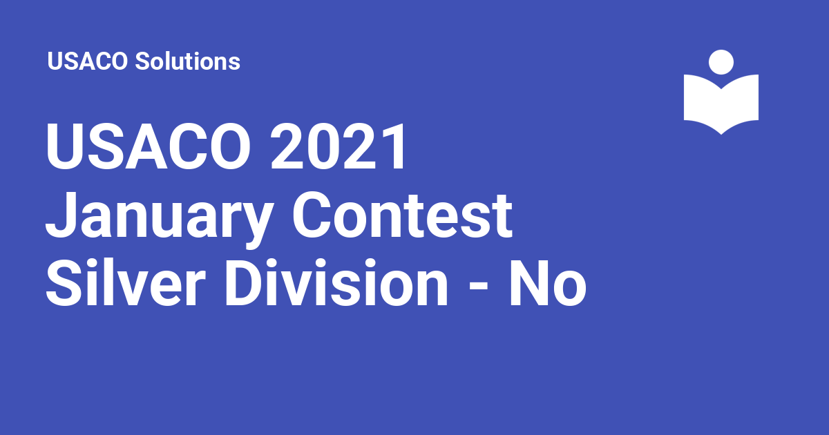 USACO 2021 January Contest Silver Division - No Time to Paint - USACO ...