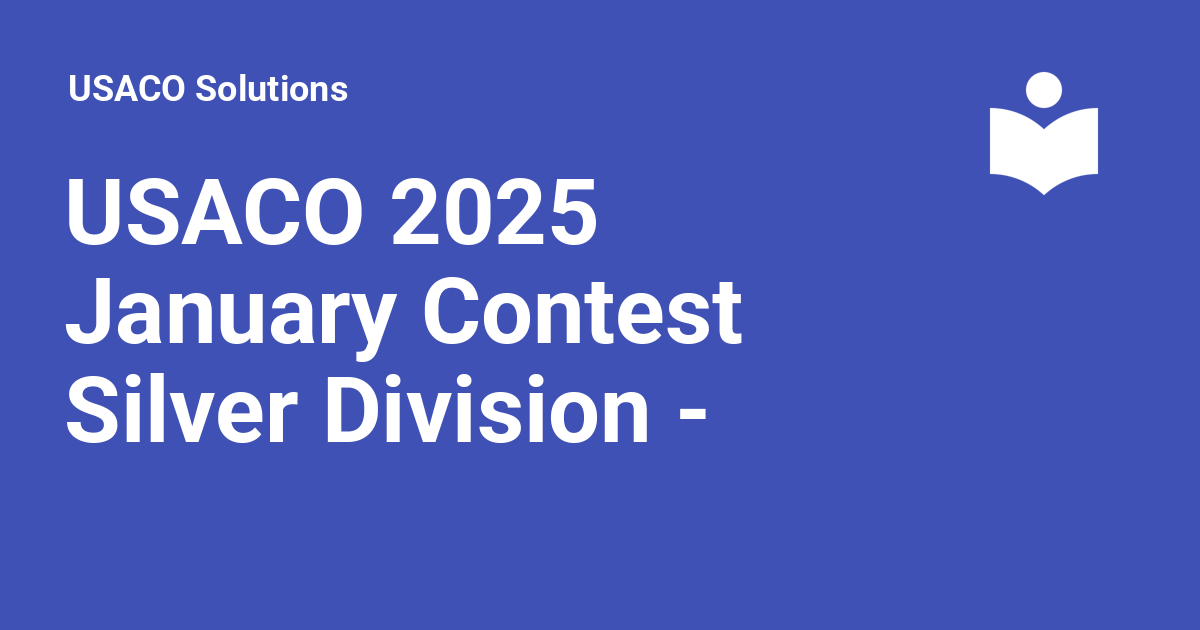 USACO 2025 January Contest Silver Division - Table Recovery - USACO ...