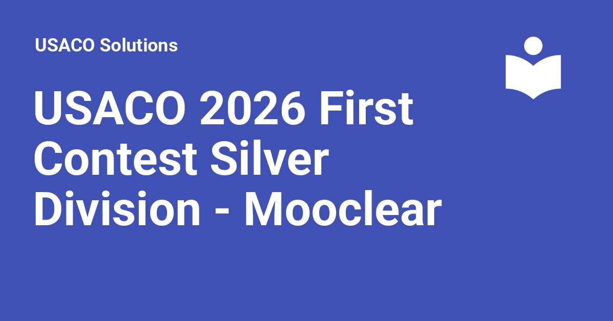 USACO 2026 First Contest Silver Division - Mooclear Reactor - USACO ...